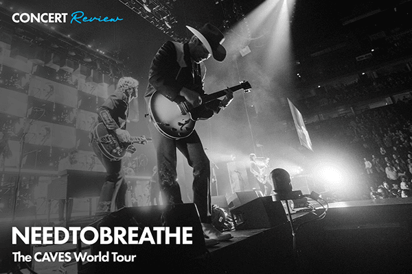 Tour Spotlight: NEEDTOBREATHE, ‘The CAVES World Tour’ | Positive ...