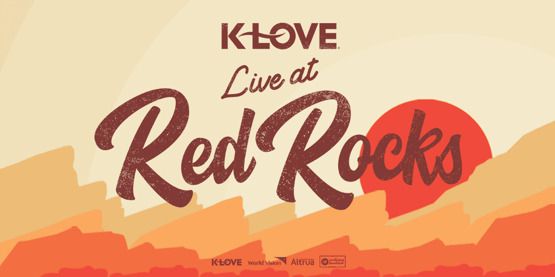 K-LOVE Live at Red Rocks | Positive Encouraging K-LOVE